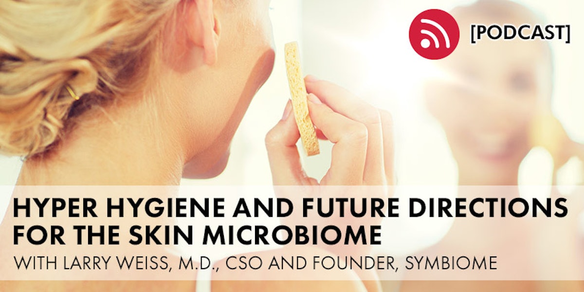 [podcast] Hyper Hygiene and Future Directions for the Skin Microbiome ...